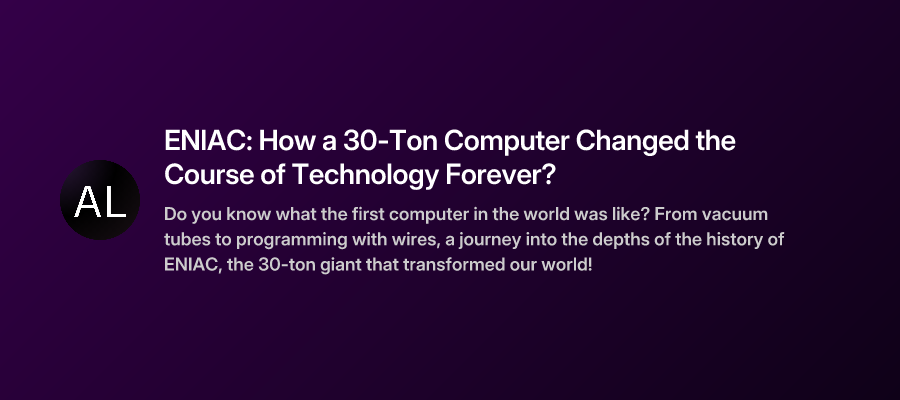 ENIAC: How a 30-Ton Computer Changed the Course of Technology Forever ...