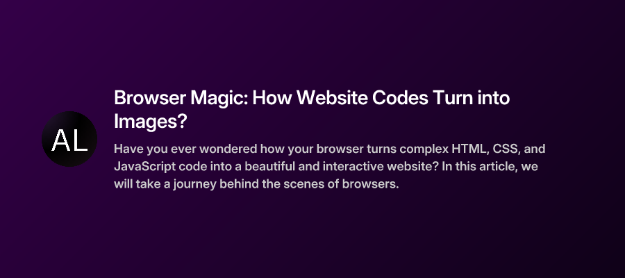 Browser Magic: How Website Codes Turn into Images? | Alyvro Blog