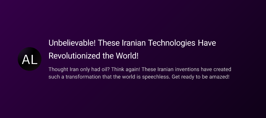 Unbelievable! These Iranian Technologies Have Revolutionized the World ...