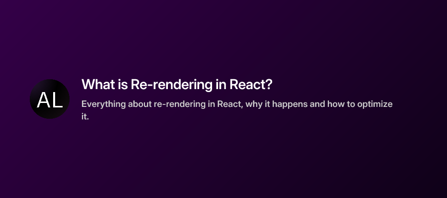 What is Re-rendering in React? | Alyvro Blog