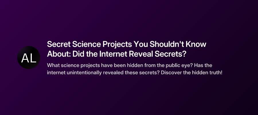 Secret Science Projects You Shouldn't Know About: Did the Internet ...