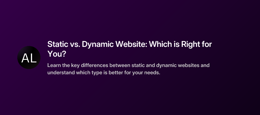 Static vs. Dynamic Website: Which is Right for You? | Alyvro Blog
