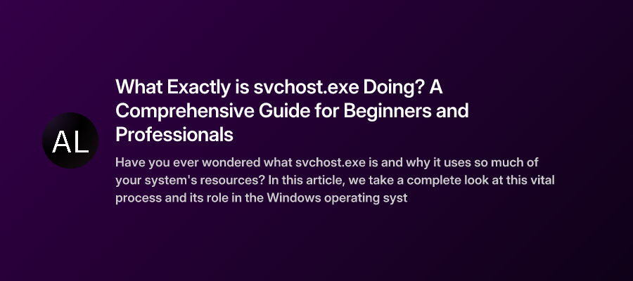 What Exactly is svchost.exe Doing? A Comprehensive Guide for Beginners ...